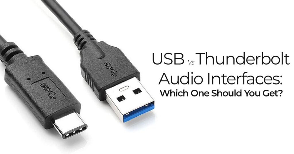 USB Vs. Thunderbolt Audio Interfaces: Which One Should You Get?